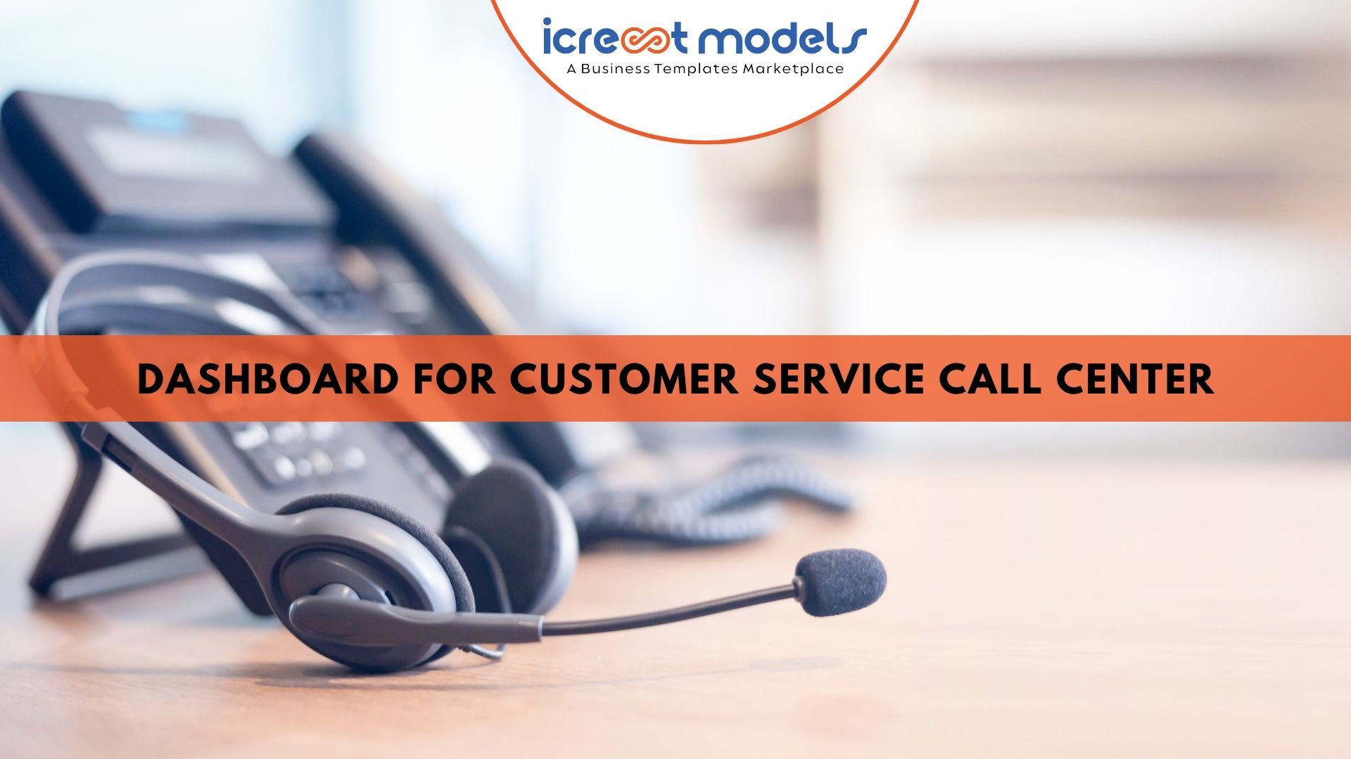 Dashboard For Customer Service Call Center | Icrest Models