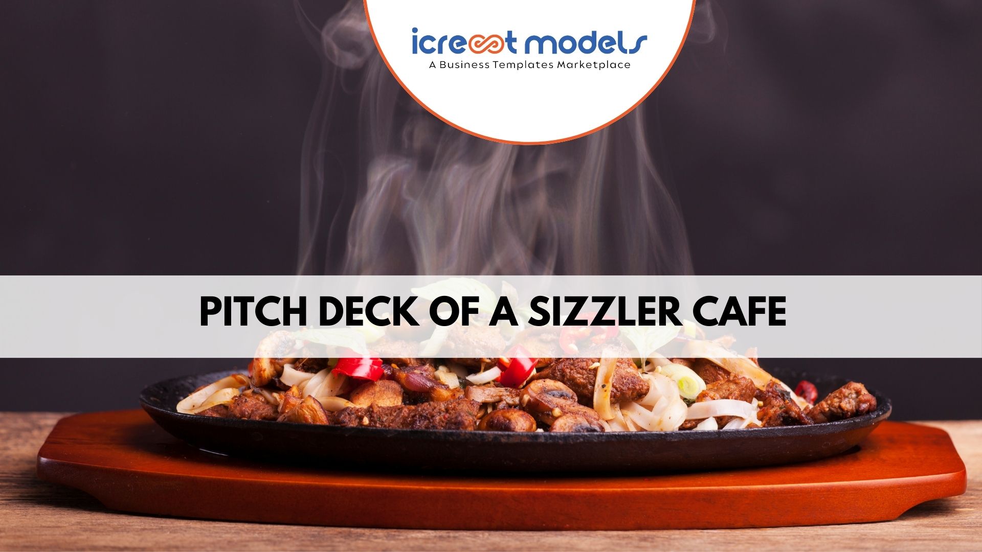 Restaurant Pitch Deck Templates | Sizzler Cafe Deck | Icrest Models