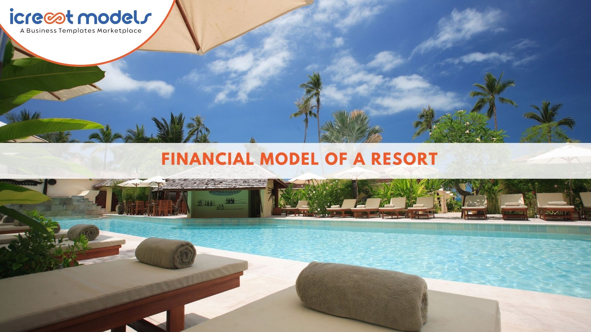 Resort Financial Model Templates | Resort Business Plan | Icrest Models